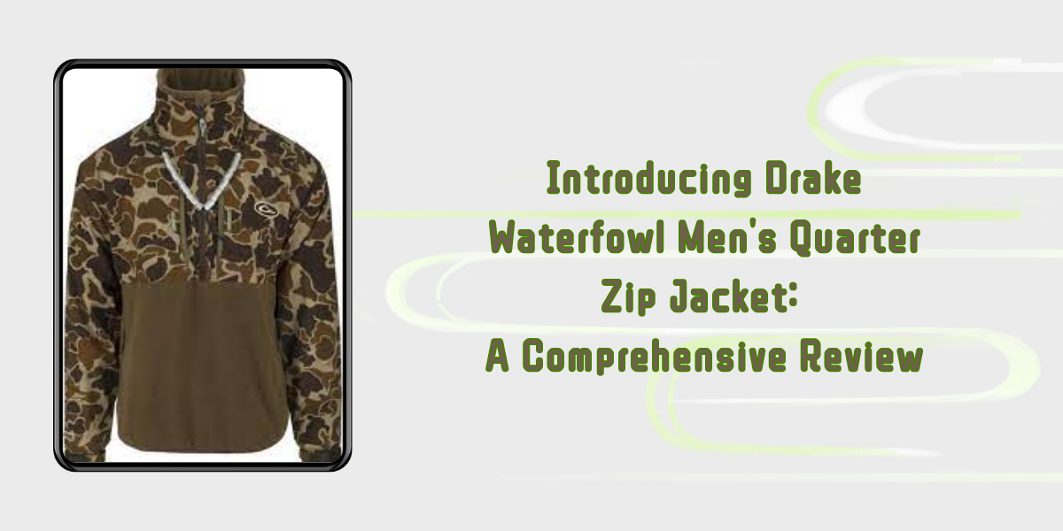 Introducing Drake Waterfowl Men's Quarter Zip Jacket: A Comprehensive ...